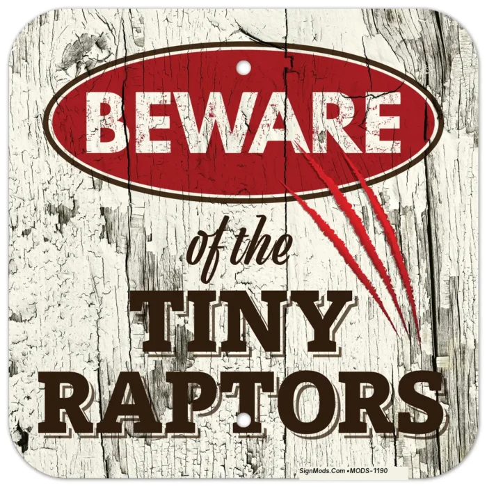 Beware Of The Tiny Raptors Sign | Beware Of Dog Signs | SKU: MODS-1190 ...